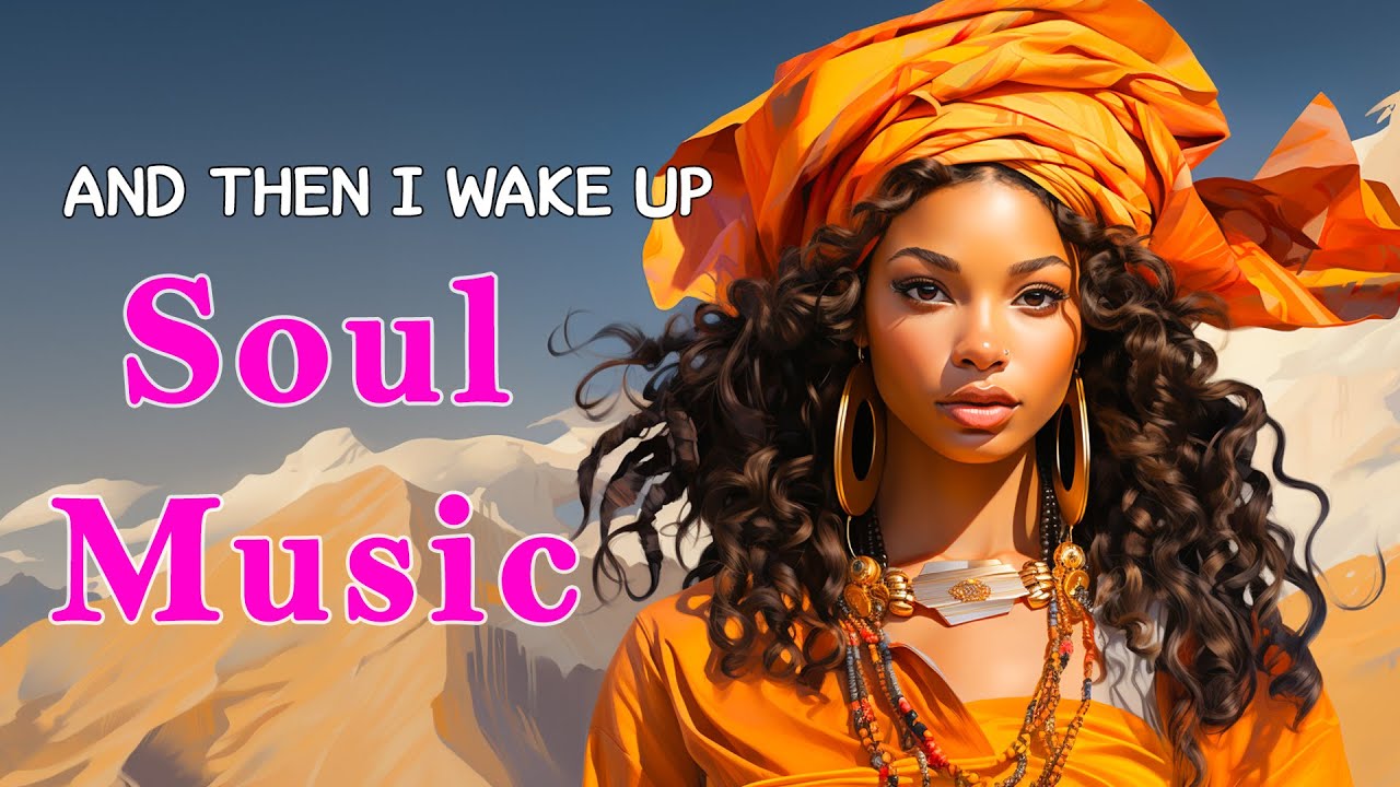 Relaxing Soul ~ And Then I Wake Up ~ Chill R&B soul songs playlist ...