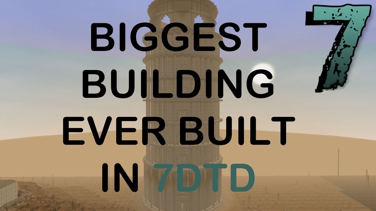 Largest structure ever built in 7 days to die (Leaning tower of Pisa ...