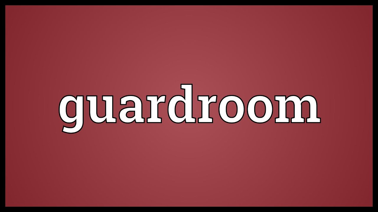 Guardroom Meaning - YouTube