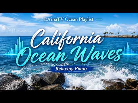 Playlist | California Ocean Waves Relaxing Piano Music for Study, Sleep & Relaxation