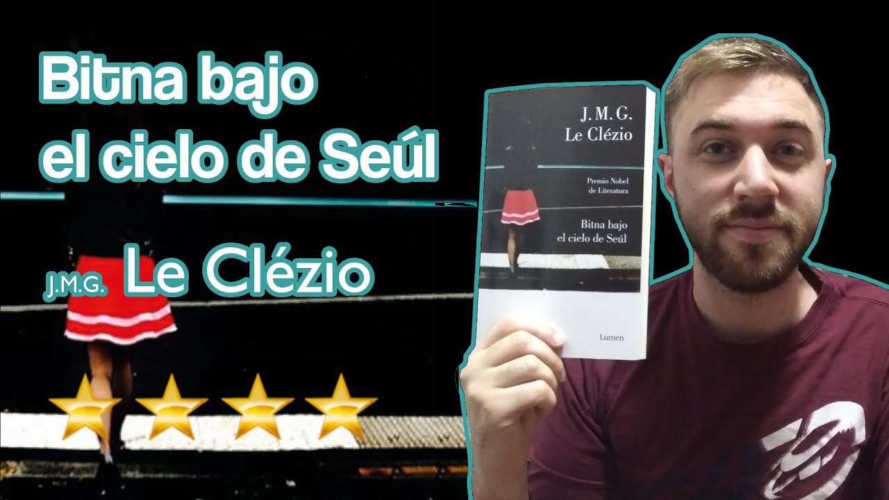 Bitna bajo el cielo de Seúl - J.M.G. Le Clézio - Reseña - YouTube