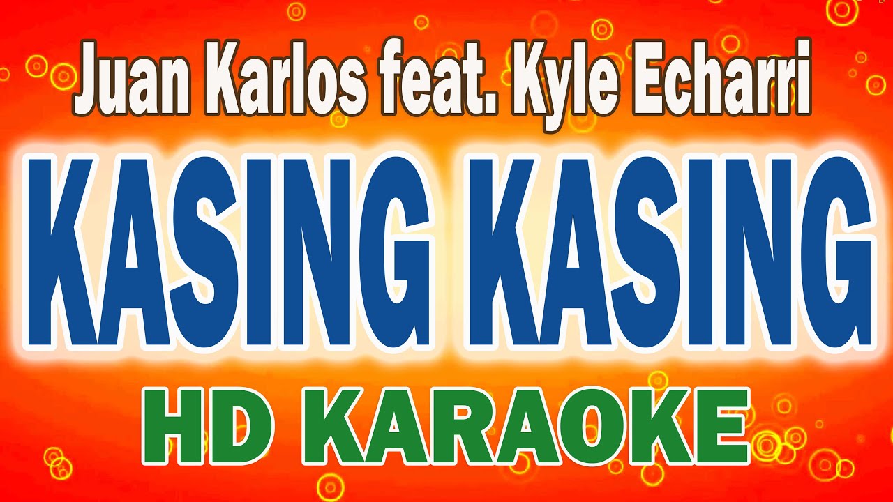 Juan Karlos - Kasing Kasing feat. Kyle EcharrIi | HD KARAOKE LYRICS ...