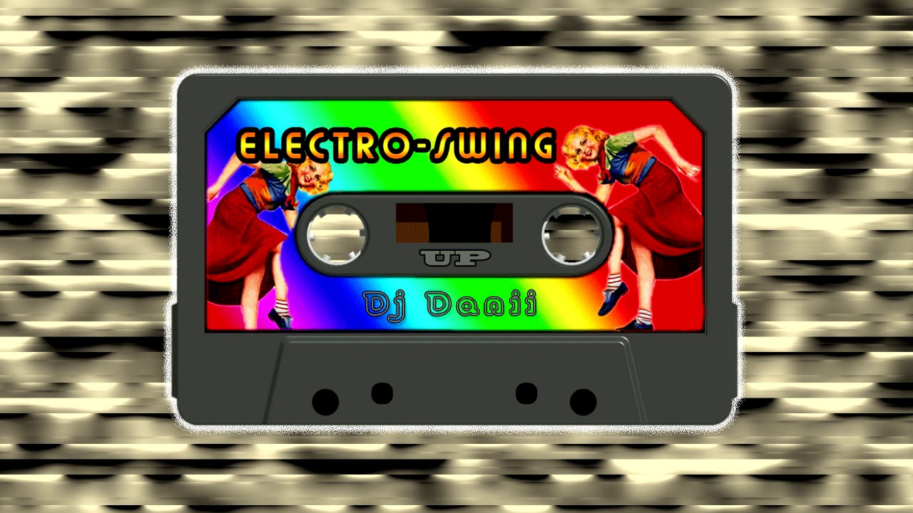 Electro-Swing Up House Mix - Dj Danii - Electro-Swing & Tech-House ...