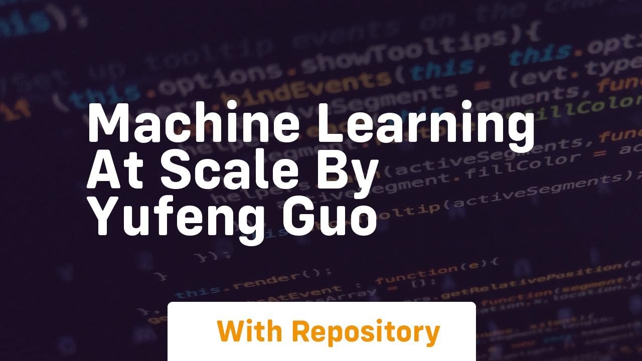 Machine learning at scale by yufeng guo - YouTube