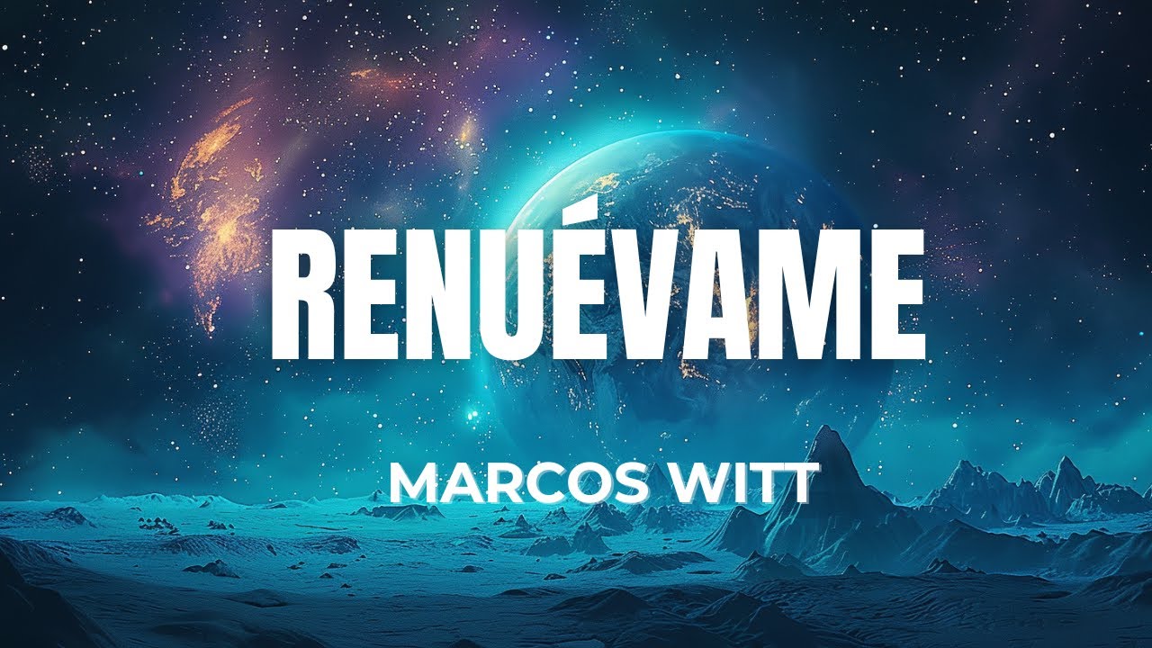 RENUÉVAME BY MARCOS WITT CON LETRA PURIFÍCANOS, SEÑORLÍMPIANOS ...