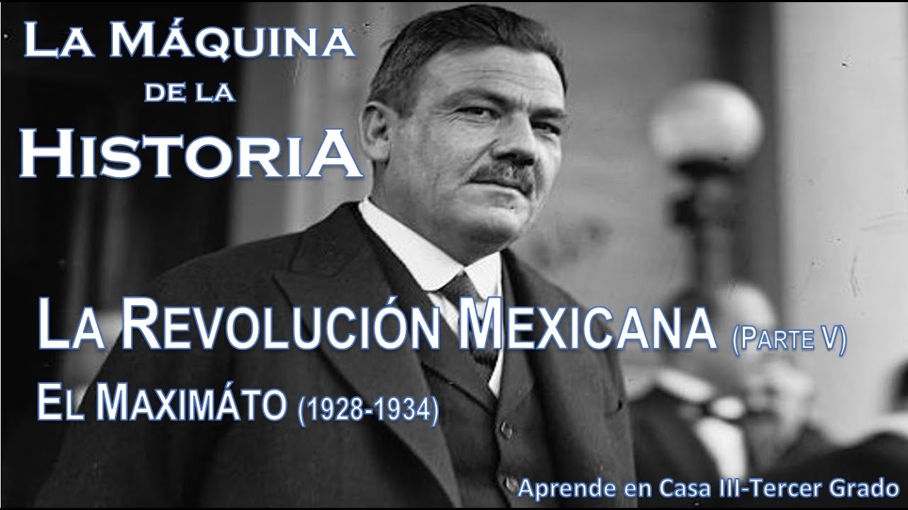LA REVOLUCIÓN MEXICANA (PARTE V) EL MAXIMATO (1928-1934) - YouTube