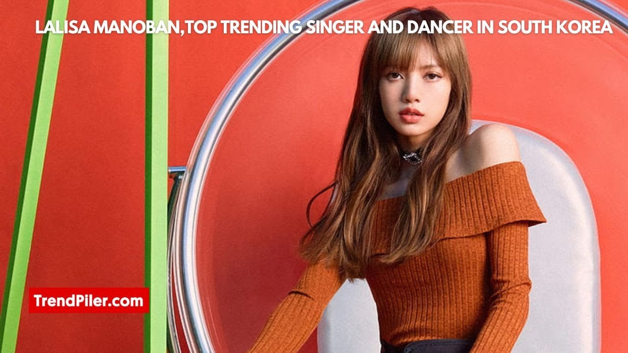 Lalisa Manoban,Top Trending Singer And Dancer in South Korea - YouTube