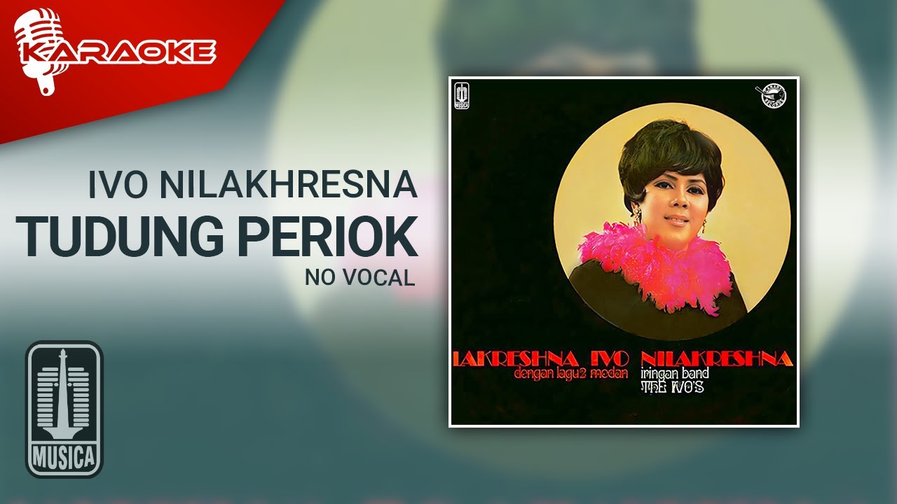 Ivo Nilakhresna - Tudung Periok (Official Karaoke Video) | No Vocal ...