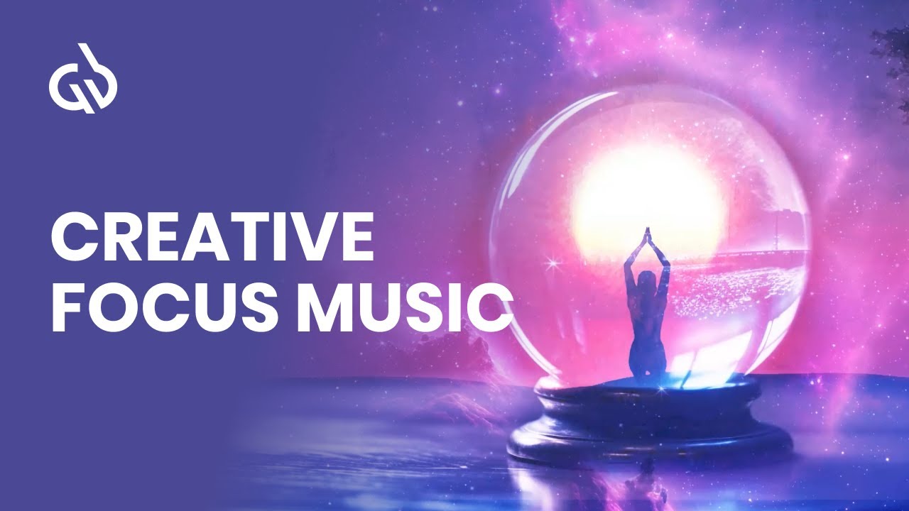 Creative Focus Music: Super Focus Flow State Music for Creativity and ...