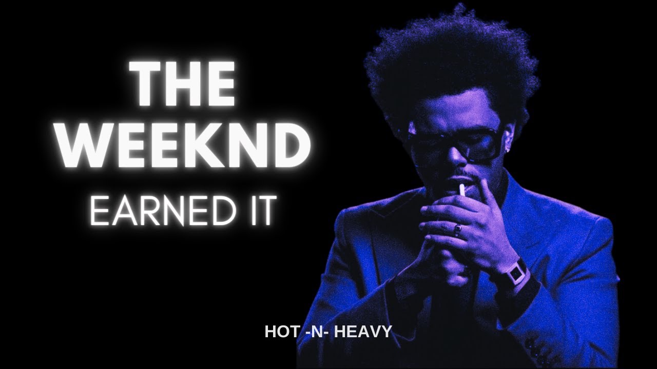 Earned It (Fifty Shades of Grey) 🔥 The Weeknd 🫦 - YouTube