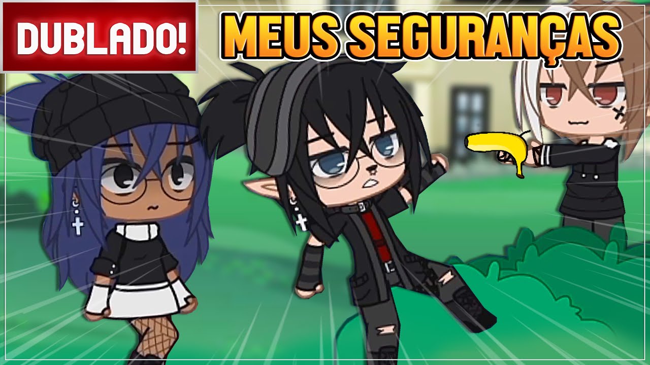 [ DUBLADO ] MEUS SEGURANÇAS FINAL l MINI FILME GACHA CLUB - YouTube