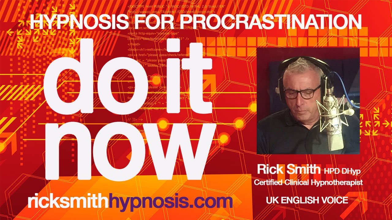 Hypnosis for Procrastination - 'Do It Now' - Rick Smith HPD DHyp - YouTube