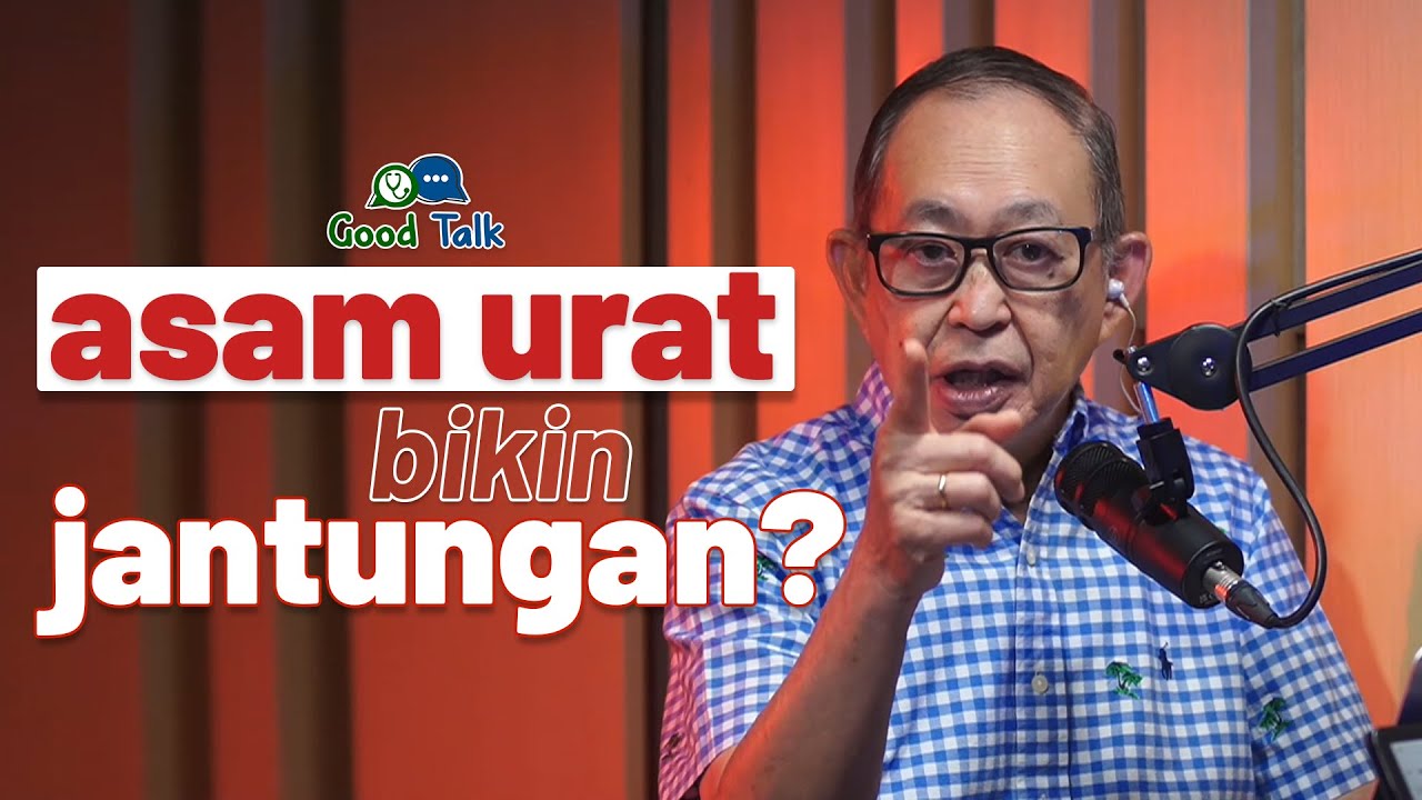 Asam Urat Bikin Jantungan ? - Good Talk with Dr.dr. Hans Tandra, Sp.PD ...