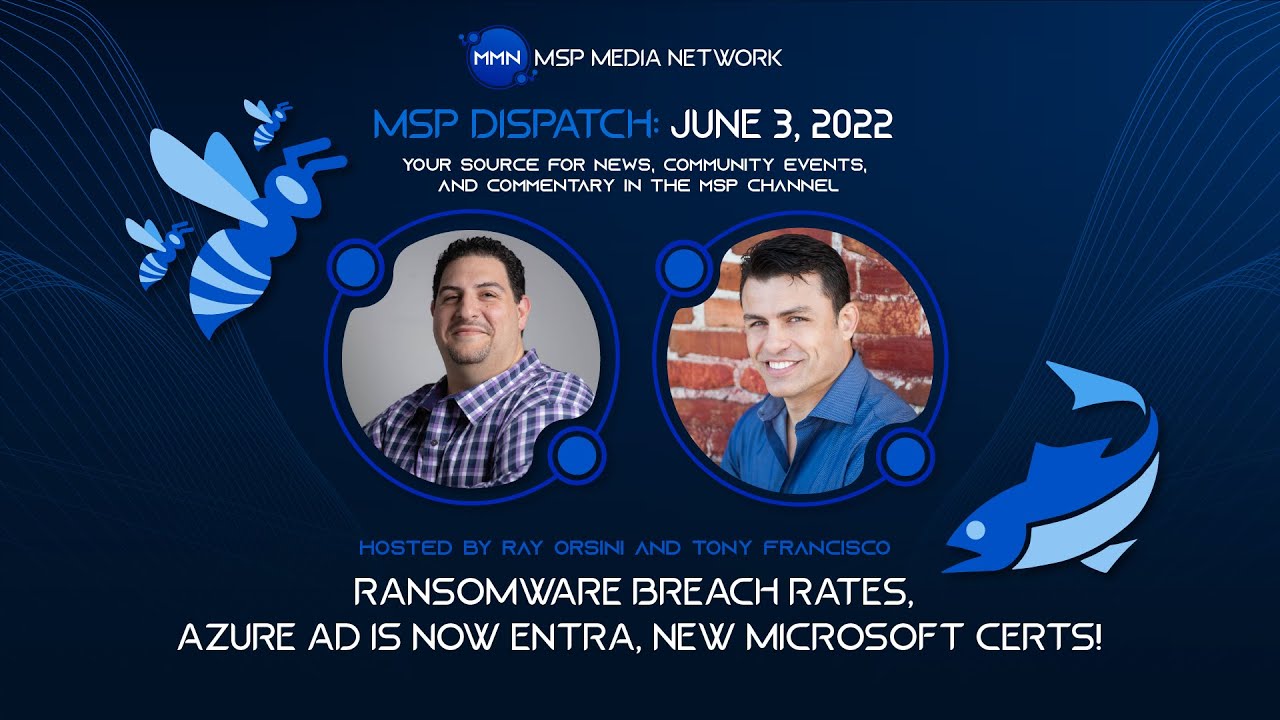 MSP Dispatch 6/3/22: Ransomware Breach Rates, Azure AD Now Part of ... MSP Dispatch 6/3/22: Ransomware Breach Rates, Azure AD Now Part of ...