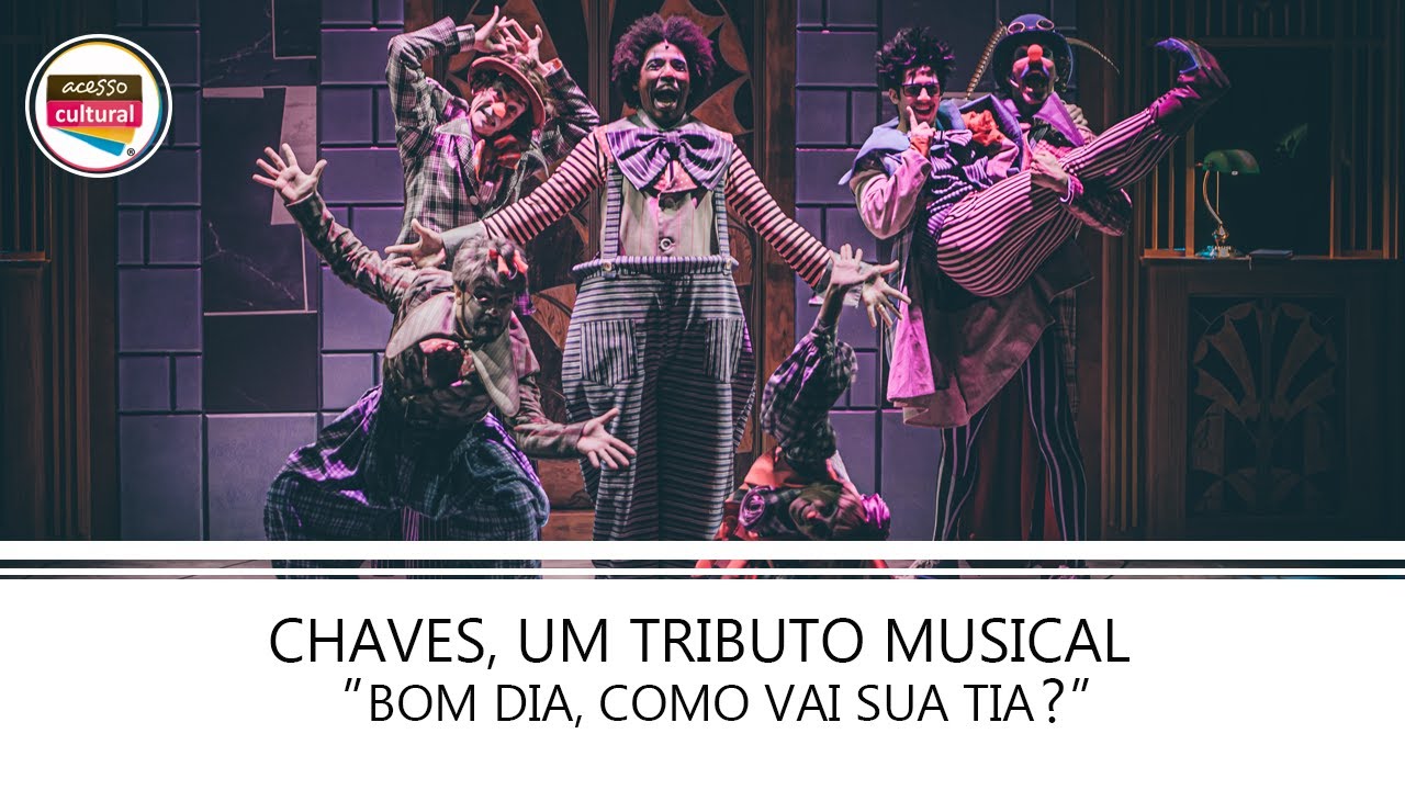 Chaves, Um Tributo Musical - “Bom Dia, Como Vai Sua Tia?” - - YouTube