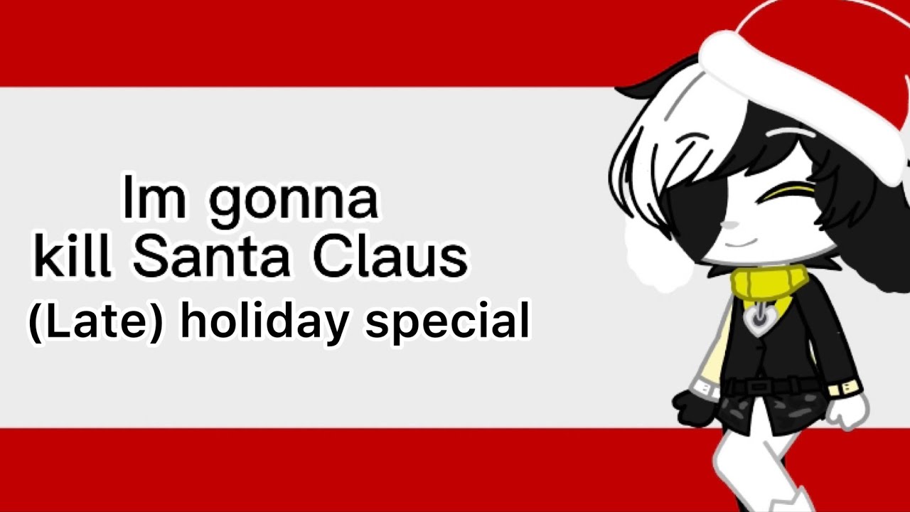 I’m gonna kill Santa Claus ||Late holiday special|| ||Ft: Nobe ...
