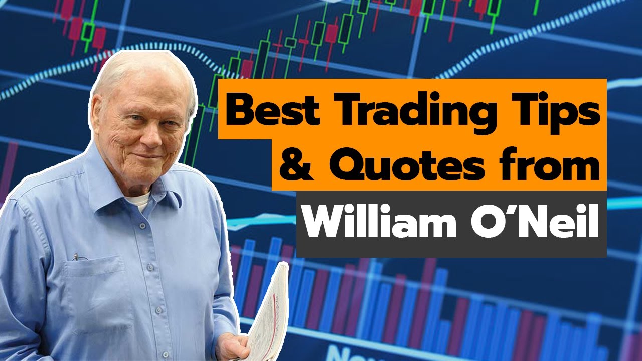 Best Trading Tips from William O'Neal (Founder of the CANSLIM stock ...