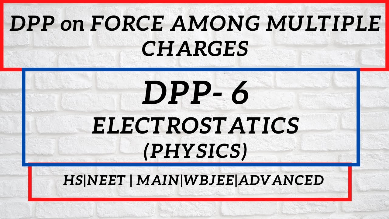 FORCE AMONG MULTIPLE CHARGES || ELECTROSTATICS||DPP| PHYSICS - YouTube