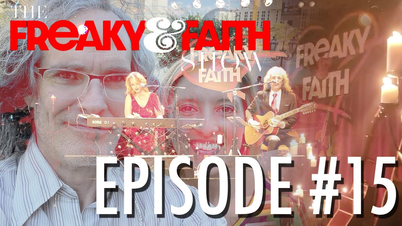 The Freaky & Faith Show - Episode #15 - "The Biggest Gig of Our Lives ...