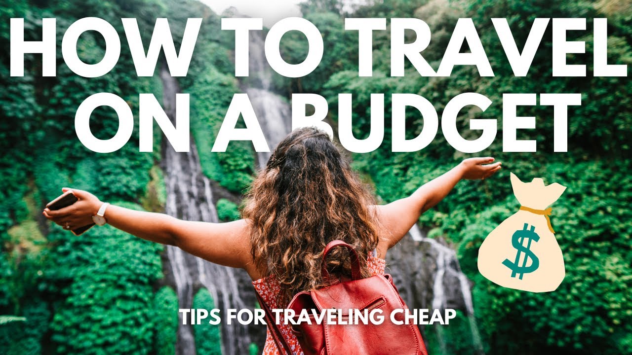 How To Travel On A Budget | Budget Friendly Travel Tips - YouTube