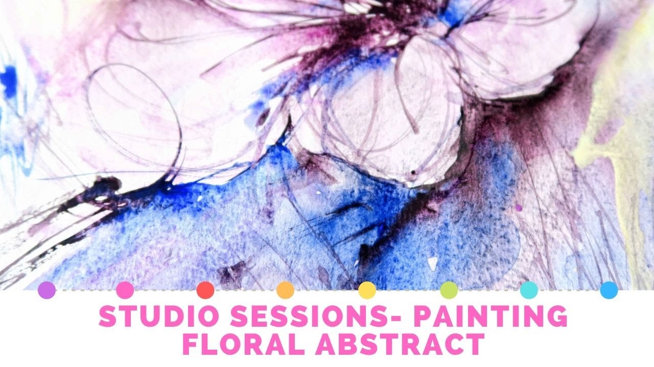 Studio Session- Intuitive Floral Abstract- Letting Go - YouTube
