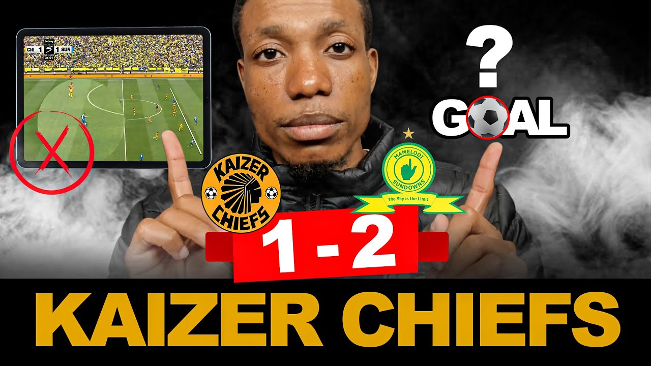 KAIZER CHIEFS WERE ROBBED BY SUNDOWNS?, WHY REFEREE SENDS THE IPAD OFF ...