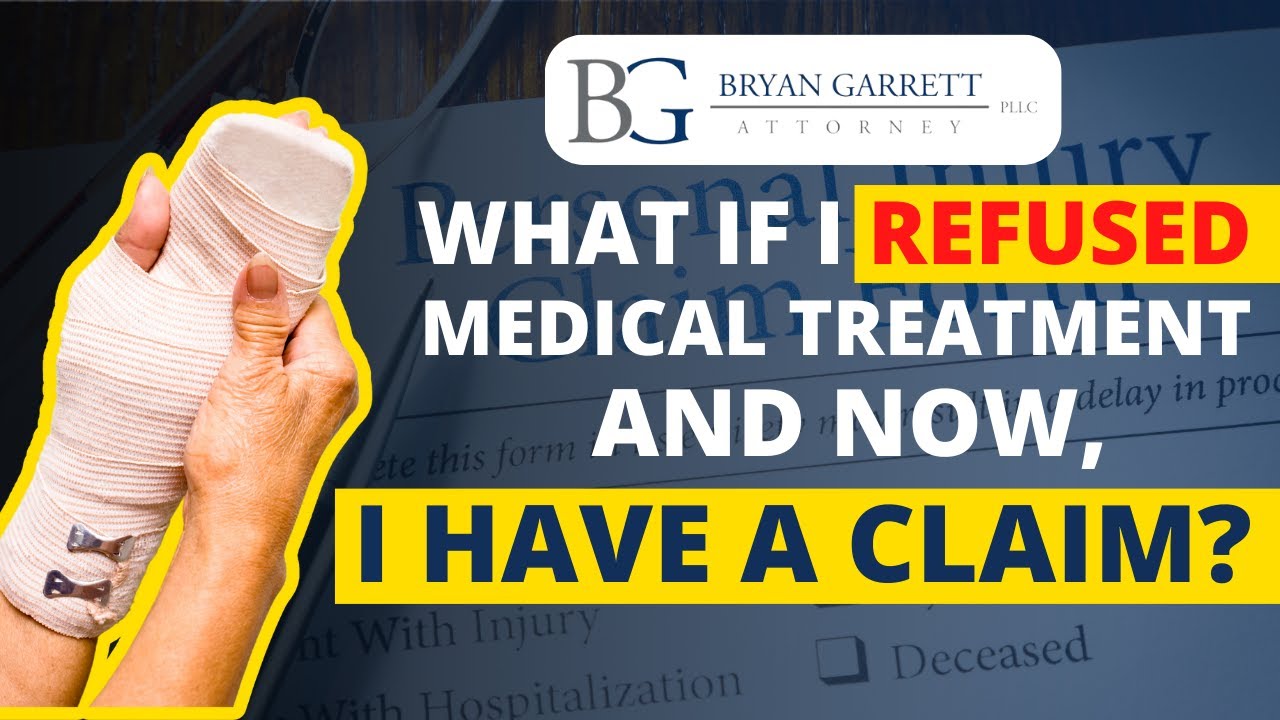 What If I refused Medical Treatment, and Now I have a claim? - YouTube