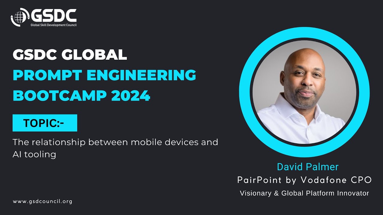 Revolutionizing AI: Mobile Devices & AI Tooling with David Palmer | GSDC Bootcamp 2024 Replay ...