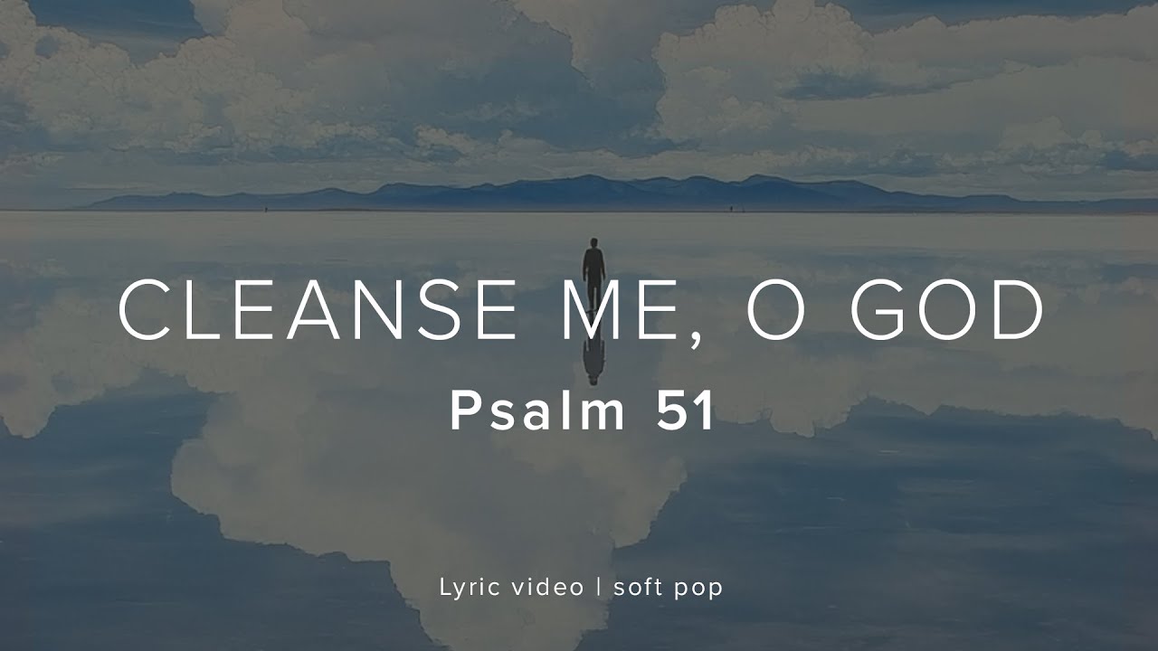 Psalm 51 | Cleanse Me, O God | Official Lyric Video | Faith Songs Daily ...