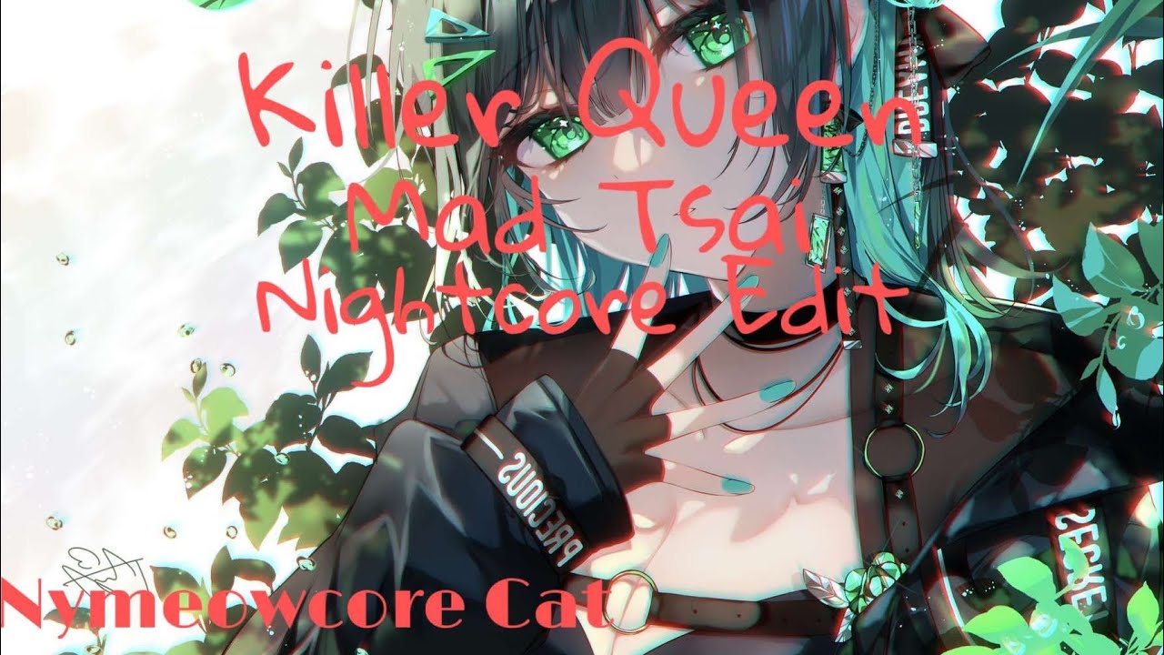 Nightcore- Killer Queen (mad tsai) - YouTube