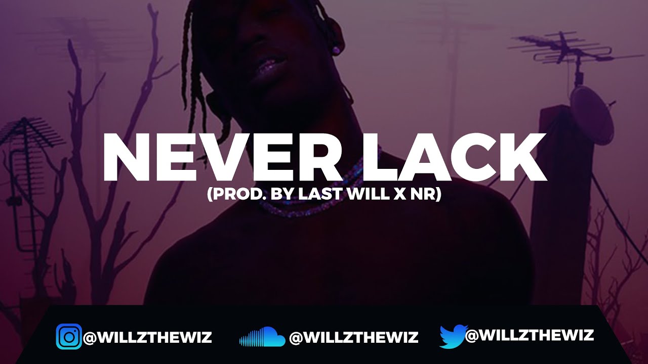 [FREE] "Never Lack" - Travis Scott type beat (Prod. by Last Will x NR ...