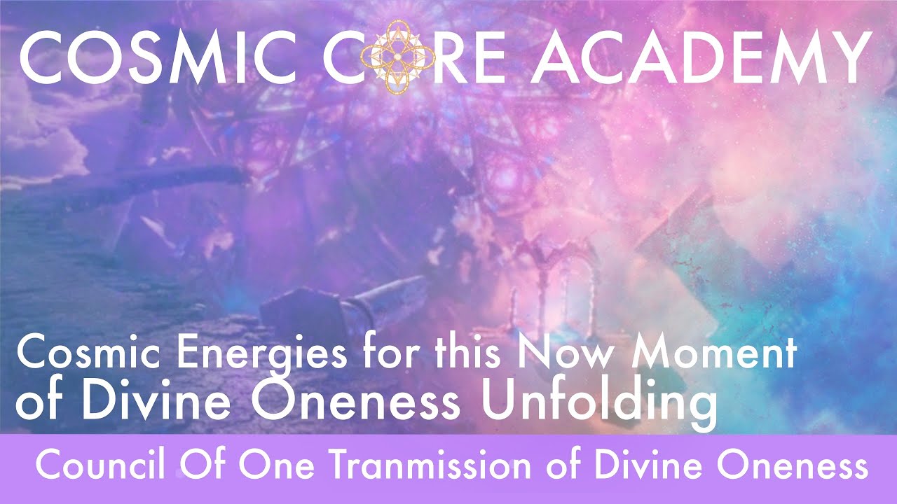 Cosmic Energies Merging All into Oneness | COUNCIL OF ONE Transmission ...