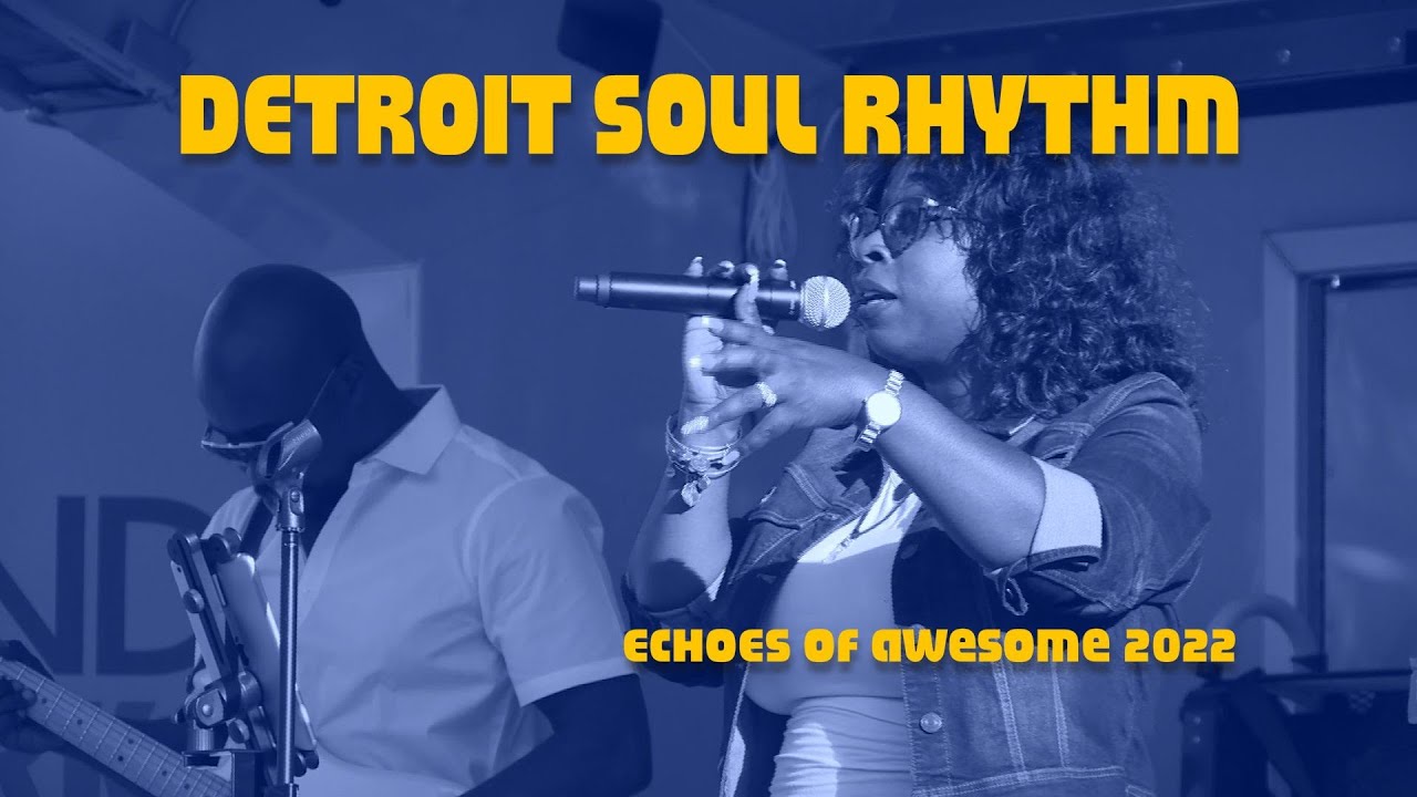 Detroit Soul Rhythm, 2022 Echoes of Awesome - YouTube