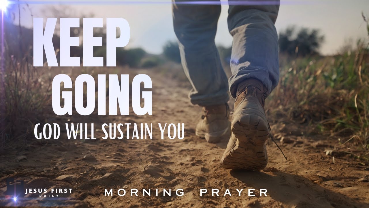 Keep Going—God Is Renewing Your Strength | Morning Prayer - YouTube