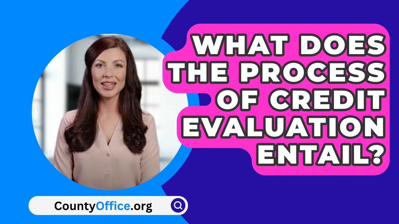 What Does The Process Of Credit Evaluation Entail? - CountyOffice.org ...
