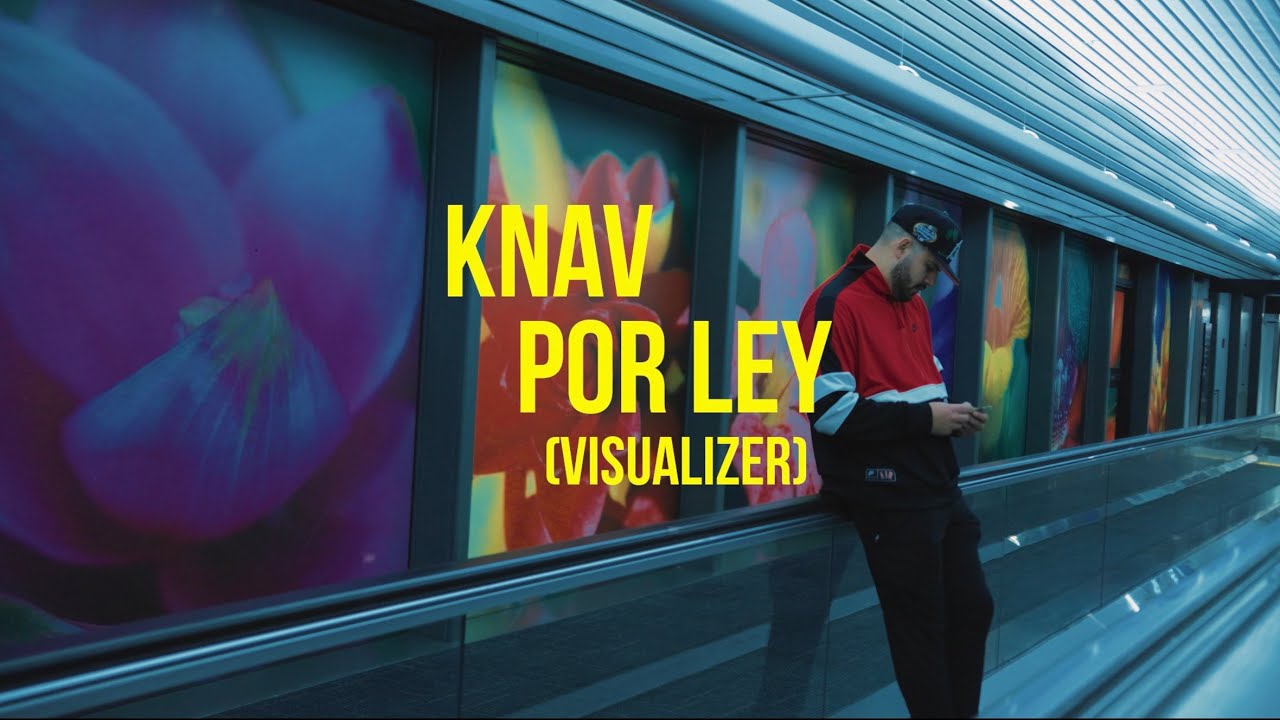 Knav Por Ley Visualizer Youtube