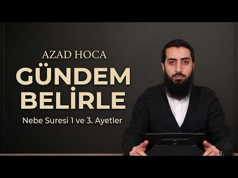1- Gündem Belirle I Nebe Suresi 1-3 I Azad Hoca