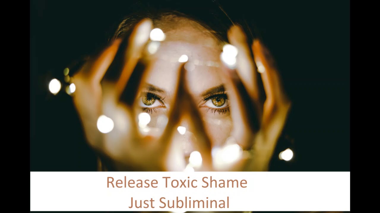 Just Subliminal. Release Toxic Shame - YouTube