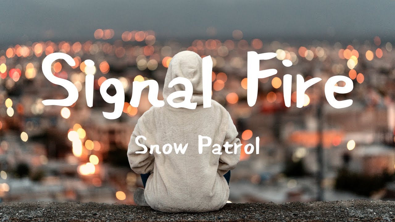 Snow Patrol - Signal Fire [Lyrics] - YouTube