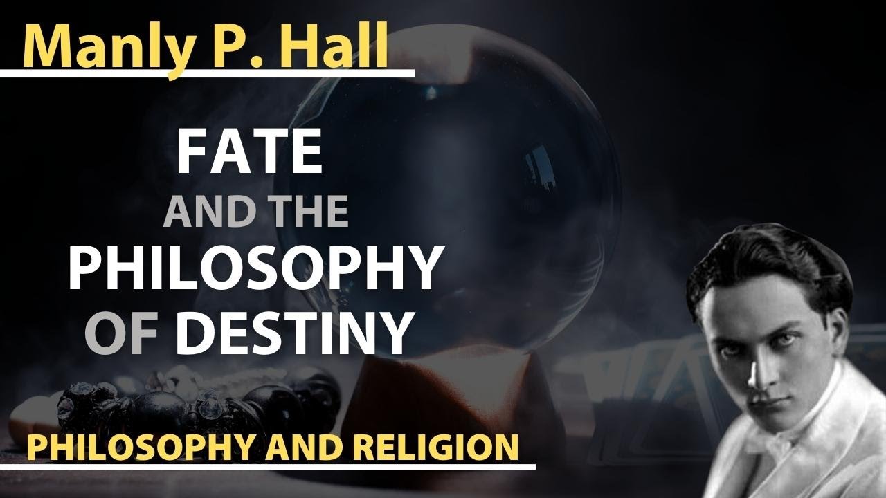 Manly P Hall - Fate and the Philosophy of Destiny - Philosophy and ...
