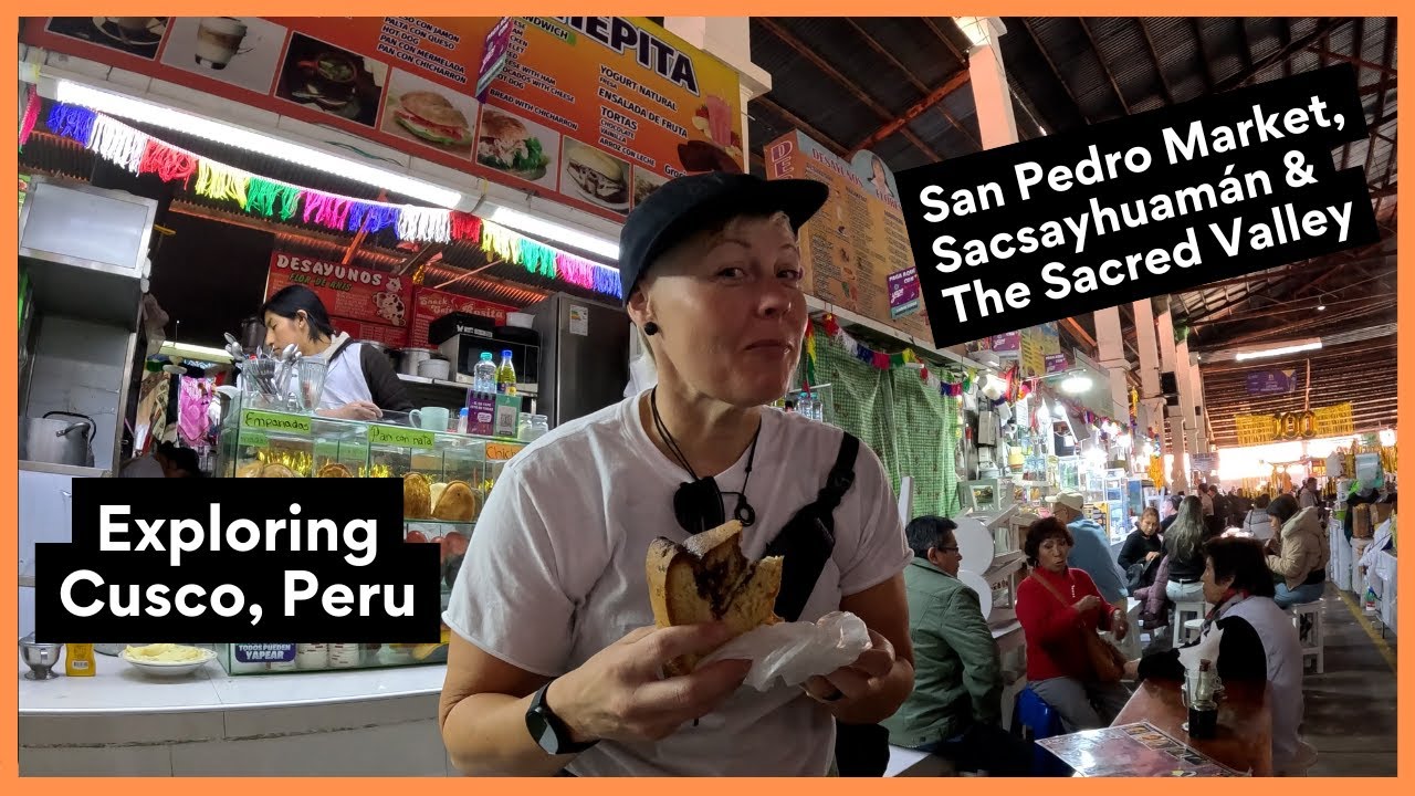 San Pedro Market, Sacsayhuamán & Sacred Valley | Exploring Cusco, Peru | Meeting Machu Picchu Ep ...