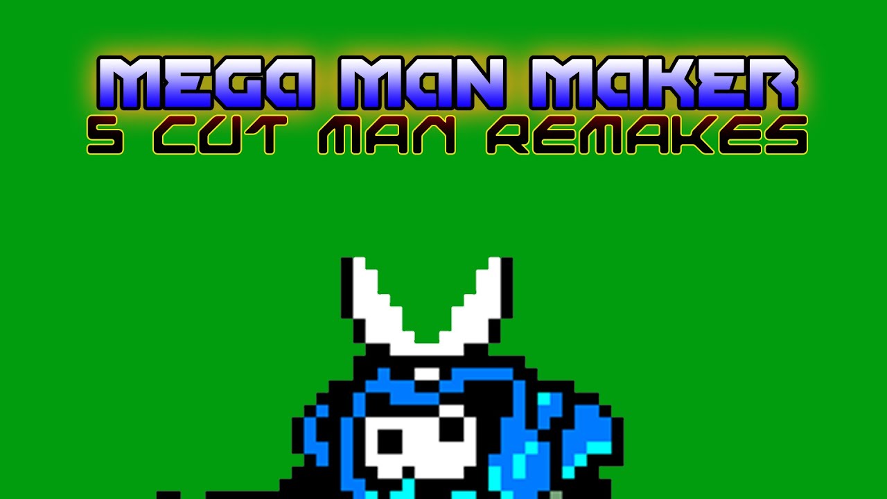 Mega Man Maker - 5 Cut Man Remakes - YouTube