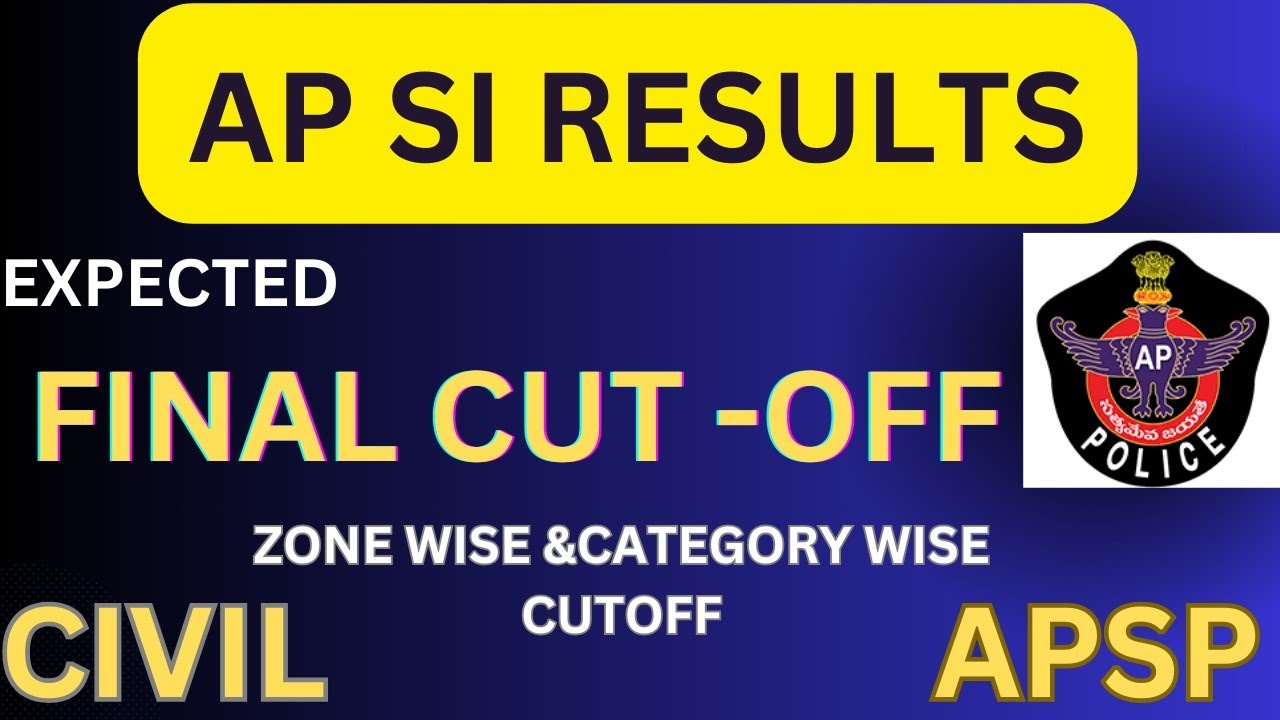 AP SI FINAL RESULTS 2023| EXPECTED FINAL CUT OFF MARKS |APSLRB LATEST ...
