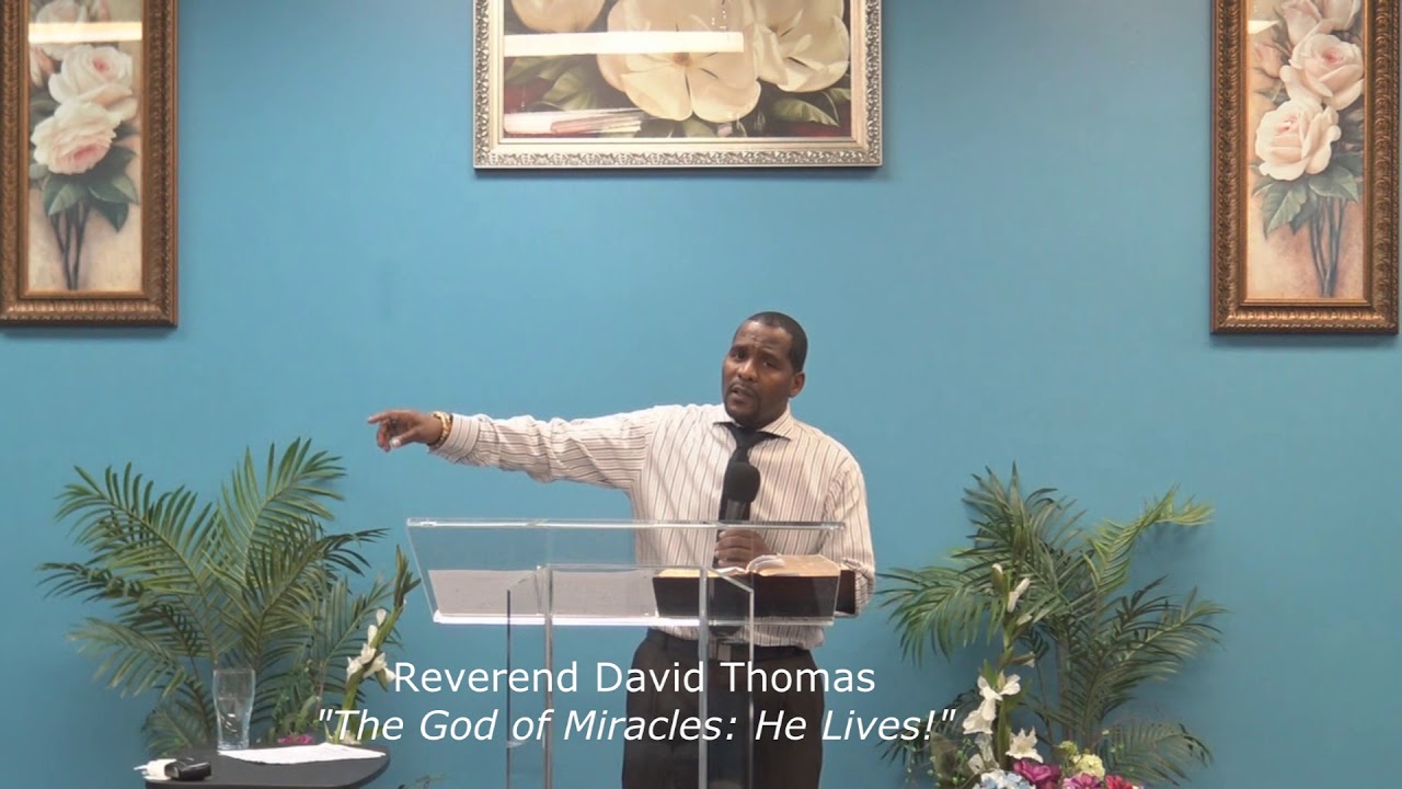 Pastor David Thomas, The God of Miracles: He Lives! - YouTube