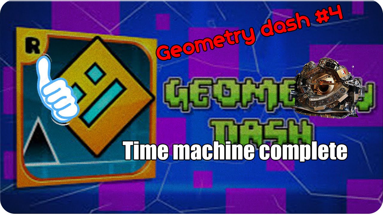 Geometry dash #4 | Time machine complete - YouTube