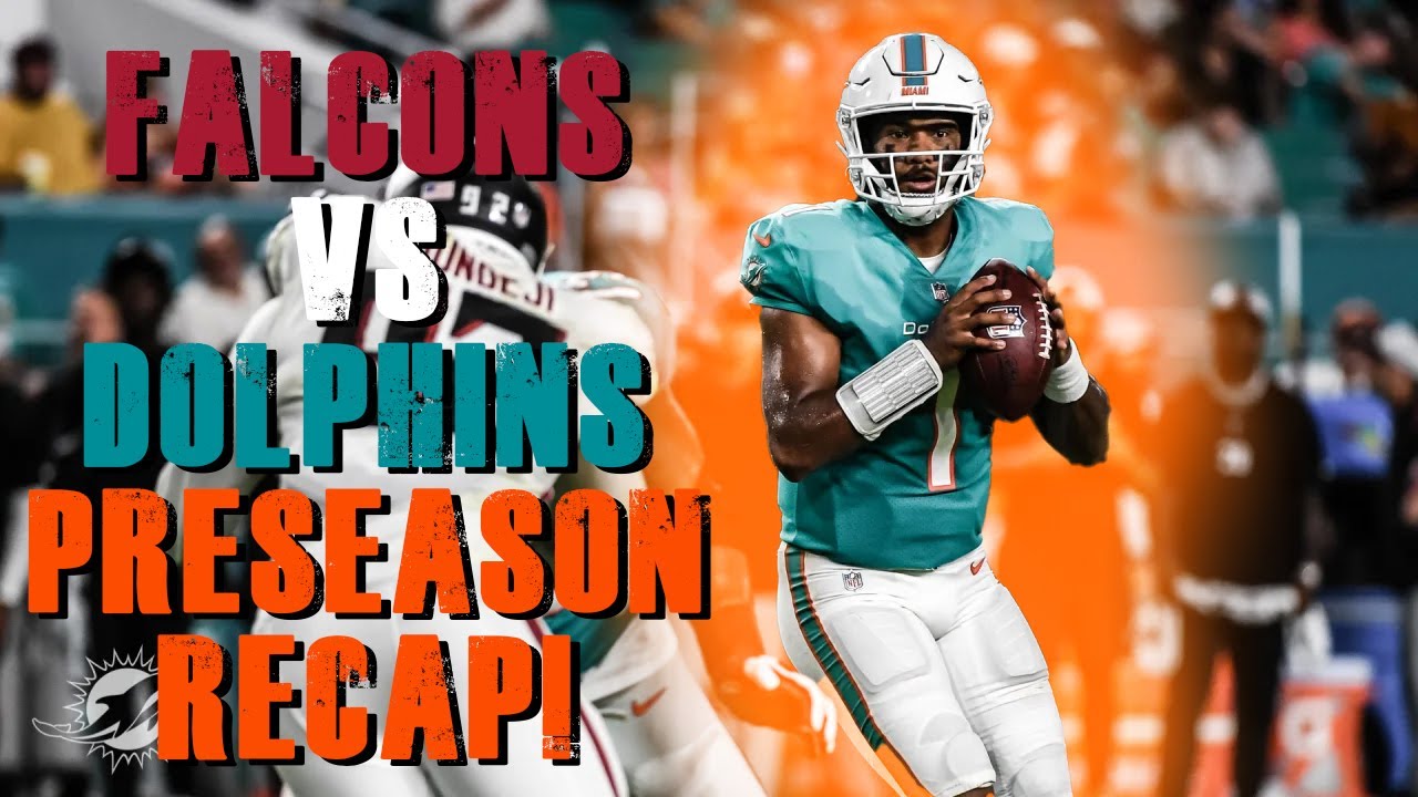 Atlanta Falcons Vs Miami Dolphins Preseason Week 2 Recap! - YouTube
