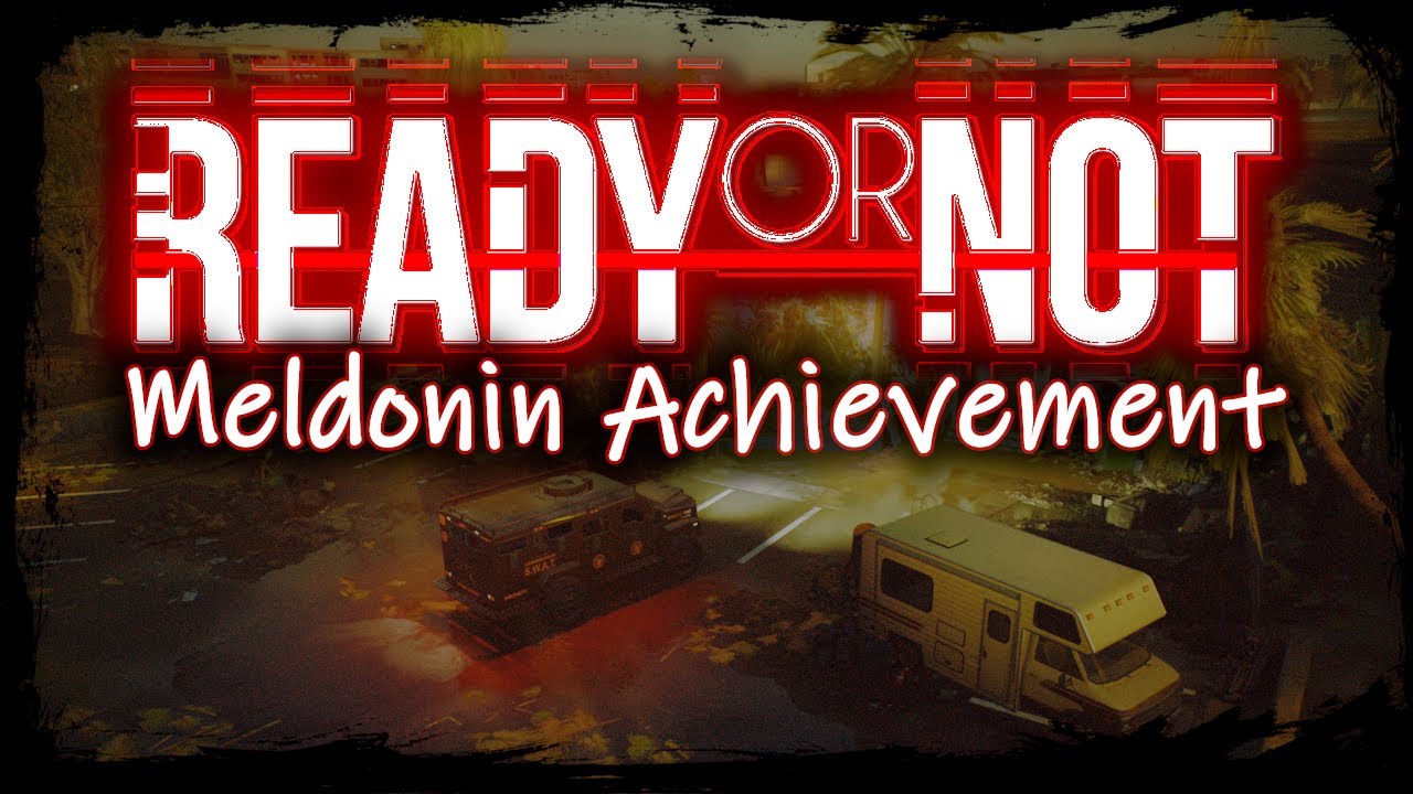 Ready or Not - Meldonin Achievement, complete Dorms under 5 min - YouTube