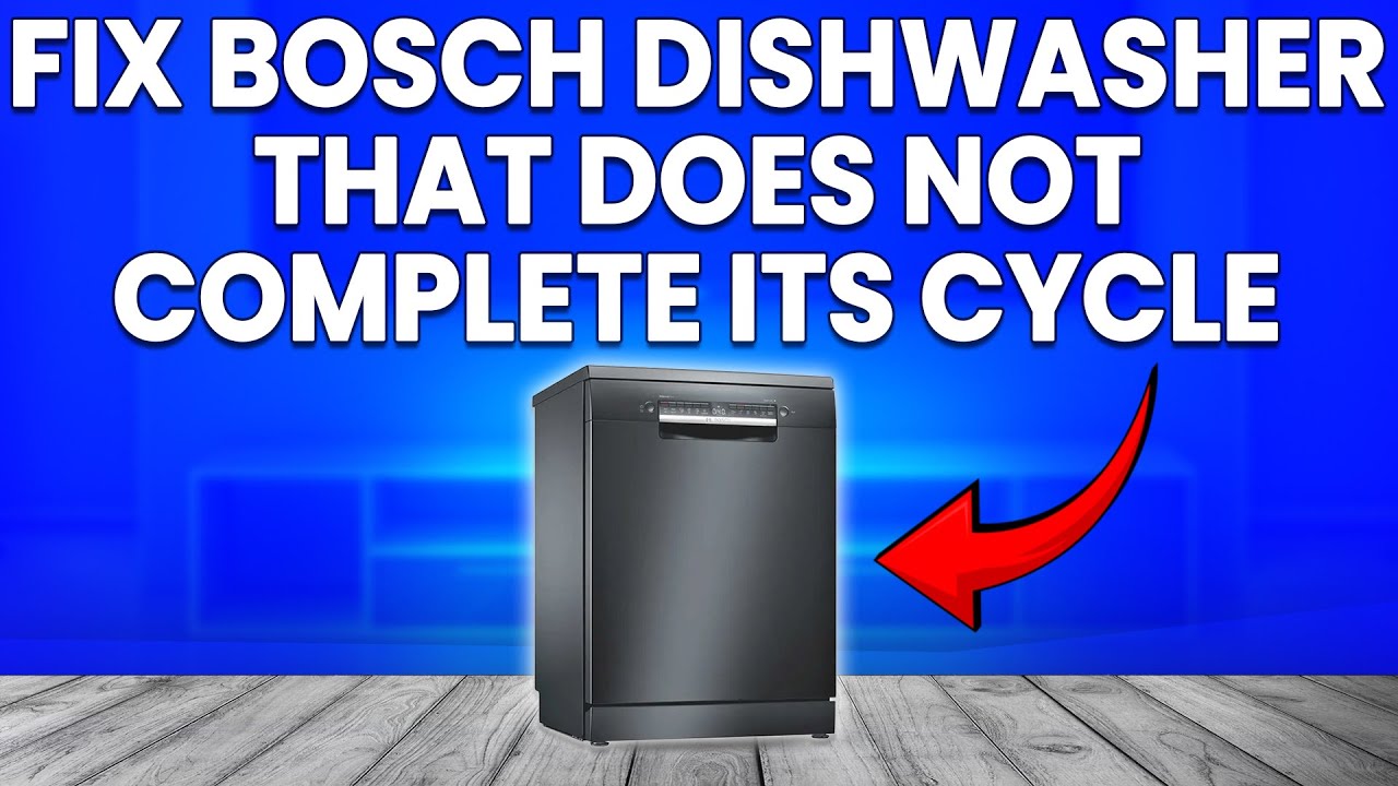 How To Fix Bosch Dishwasher Does Not Complete Cycle (Easy Solutions You ...