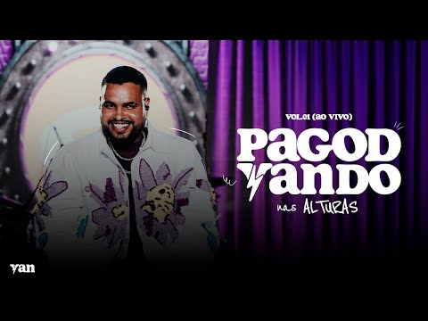 Yan - PagodYANdo Nas Alturas Vol. 1 (Ao Vivo Completo)