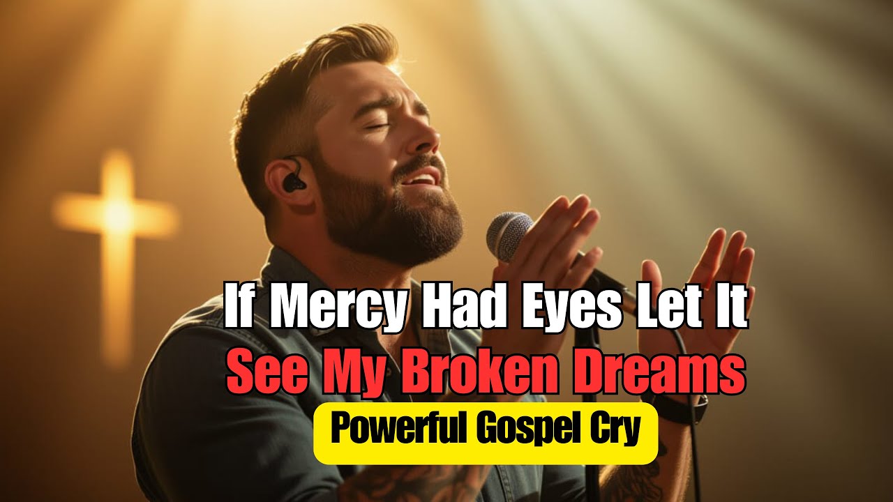 Morning Worship | If Mercy Had Eyes Let It See My Broken Dreams ...